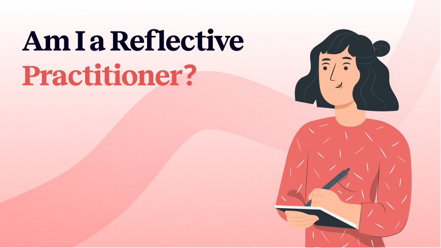 Am I a Reflective Practitioner?